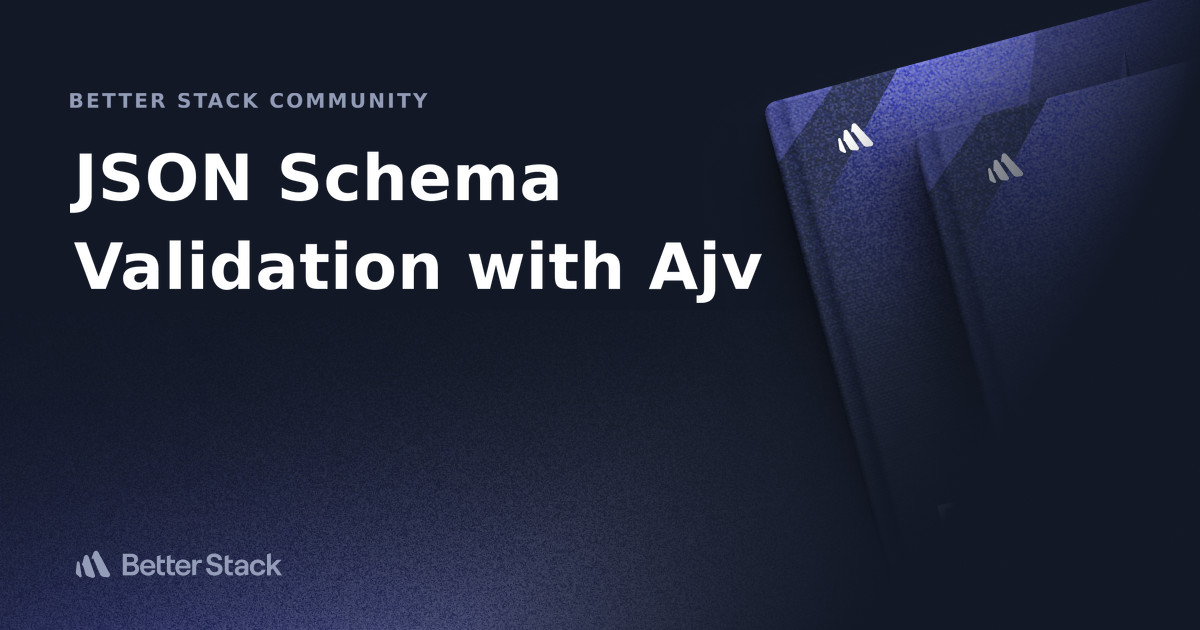 Json Schema Validation With Ajv Better Stack Community