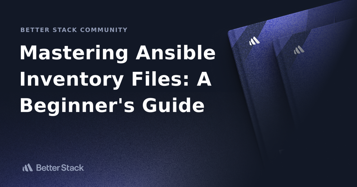 Mastering Ansible Inventory Files: A Beginner's Guide | Better Stack Community