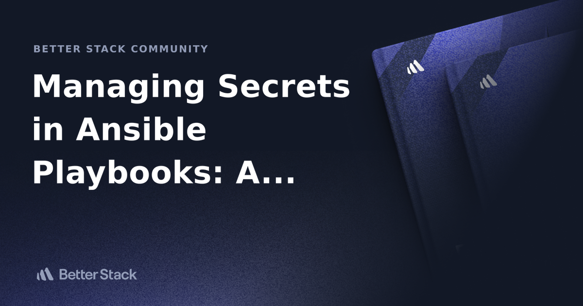 Managing Secrets in Ansible Playbooks: A Comprehensive Guide | Better ... Managing Secrets in Ansible Playbooks: A Comprehensive Guide | Better ...
