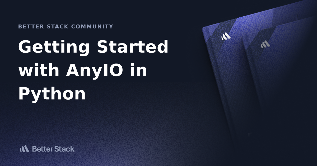 Getting Started with AnyIO in Python | Better Stack Community
