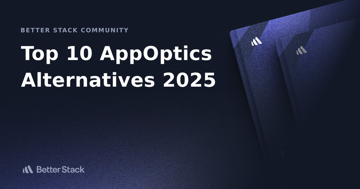 Top 10 AppOptics Alternatives 2025 | Better Stack Community