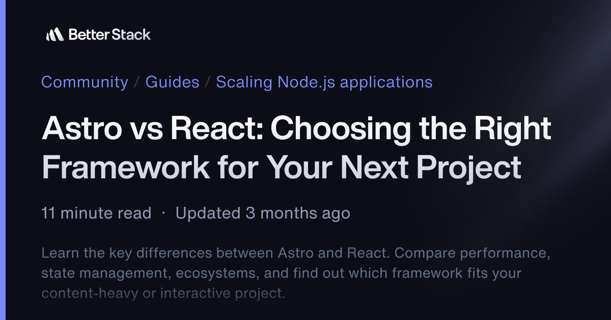 Astro vs React: Choosing the Right Framework for Your Next Project | Better Stack Community