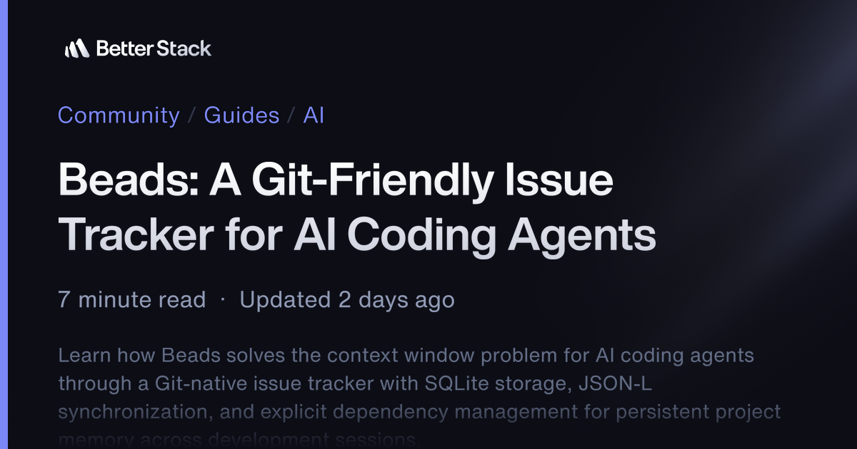 Beads: A Git-Friendly Issue Tracker for AI Coding Agents | Better Stack ...