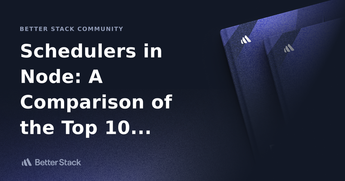 Schedulers in Node: A Comparison of the Top 10 Libraries | Better Stack ...
