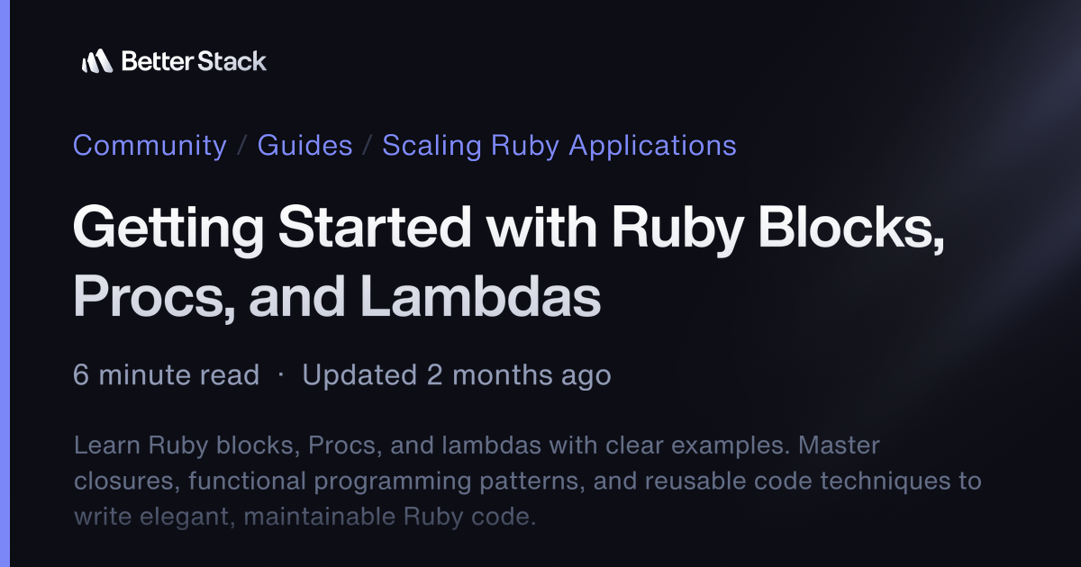 Getting Started with Ruby Blocks, Procs, and Lambdas | Better Stack Community