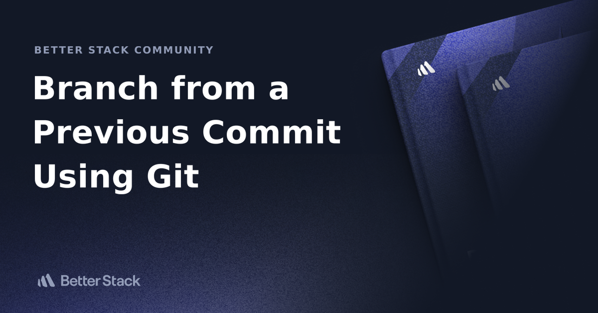 Branch from a Previous Commit Using Git | Better Stack Community