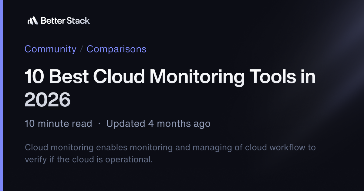 10 Best Cloud Monitoring Tools in 2026 | Better Stack Community