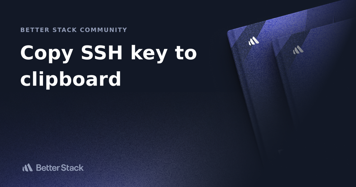 Copy SSH Key To Clipboard Better Stack Community