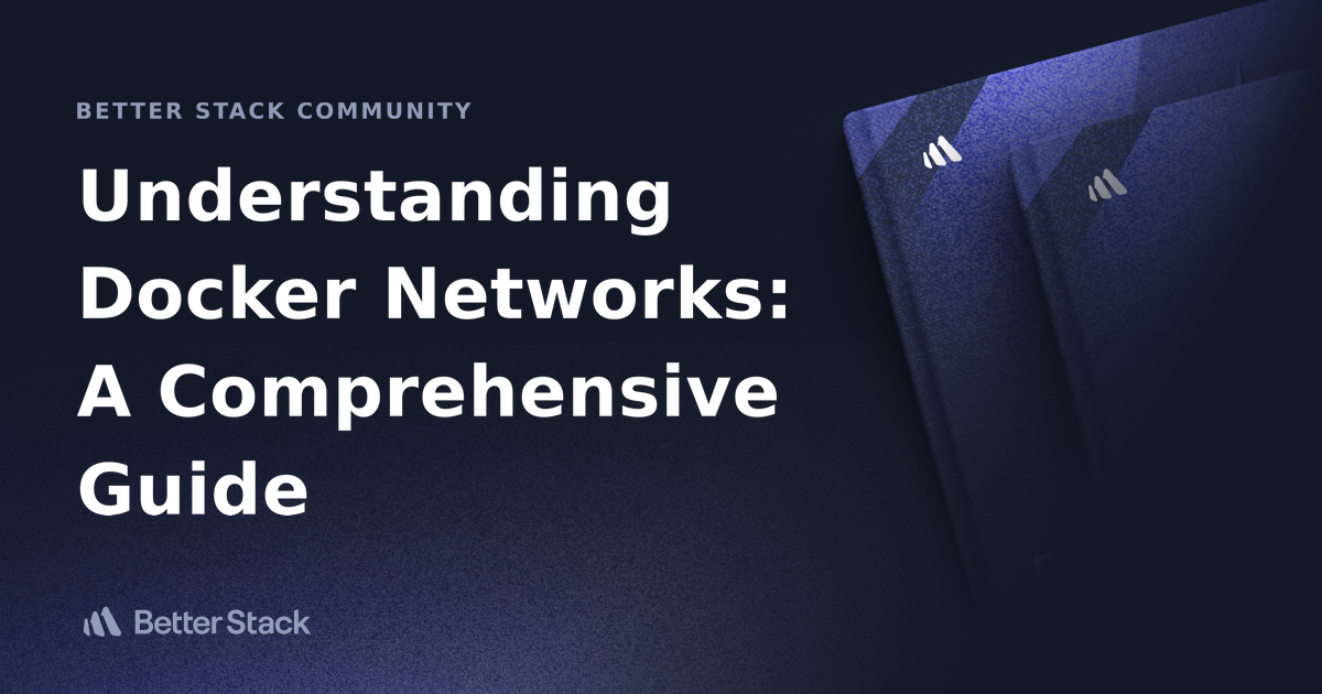 Understanding Docker Networks A Comprehensive Guide Better Stack 4034