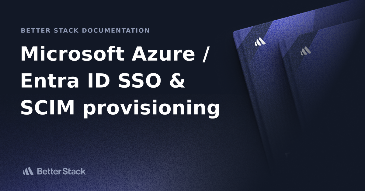 Microsoft Azure / Entra ID SSO & SCIM provisioning | Better Stack Documentation