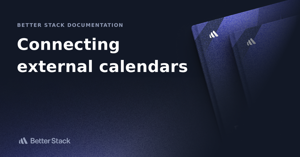 Connecting external calendars | Better Stack Documentation