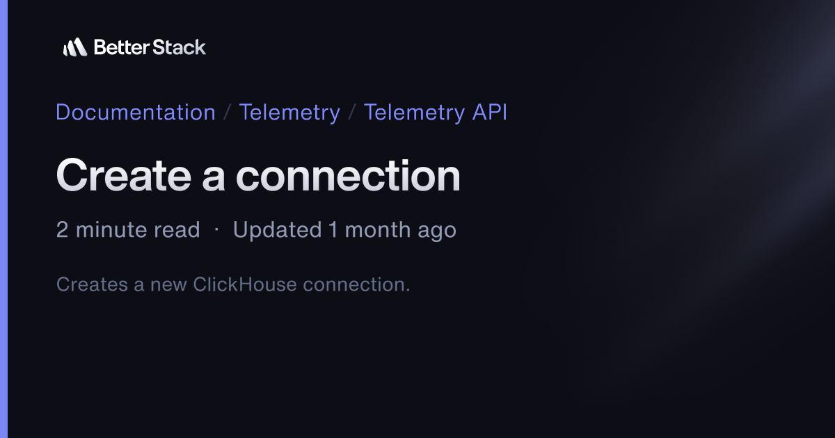 Create a connection | Better Stack Documentation