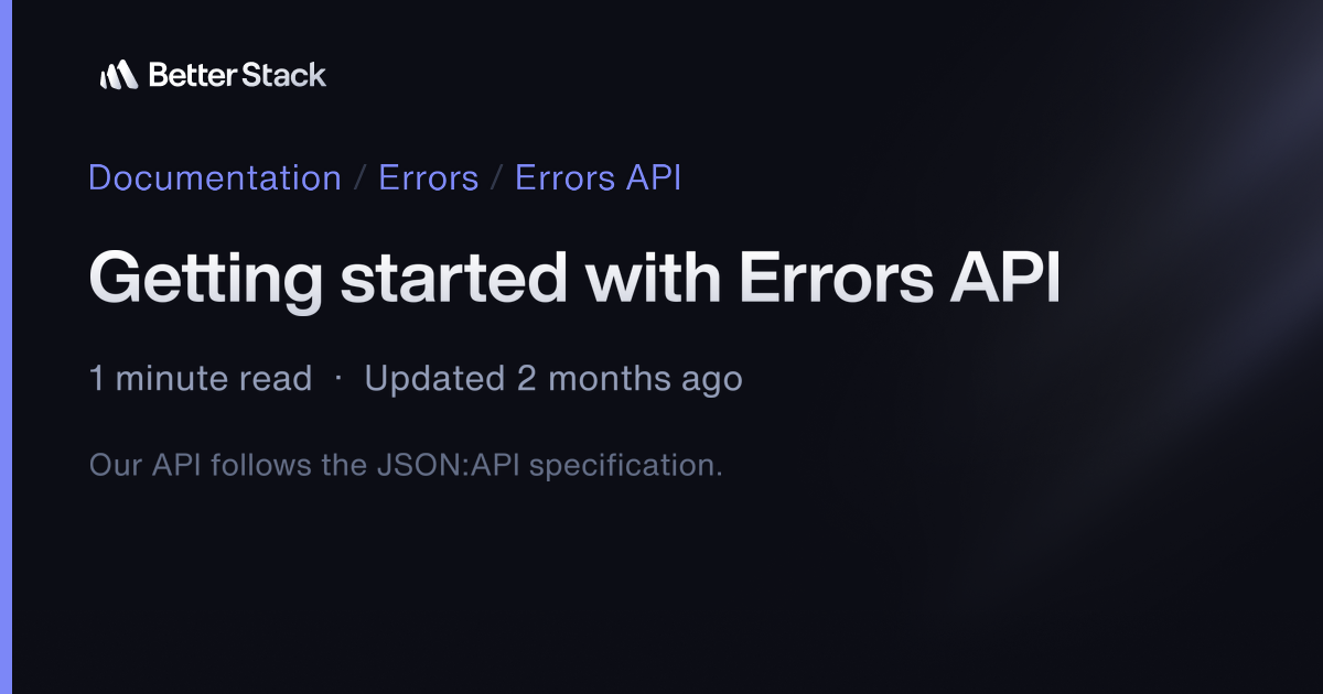 Getting started with Errors API | Better Stack Documentation
