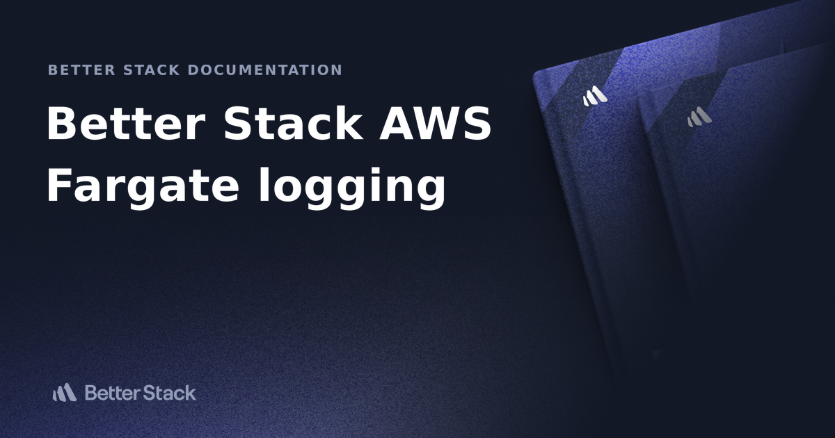 Better Stack Aws Fargate Logging Better Stack Documentation
