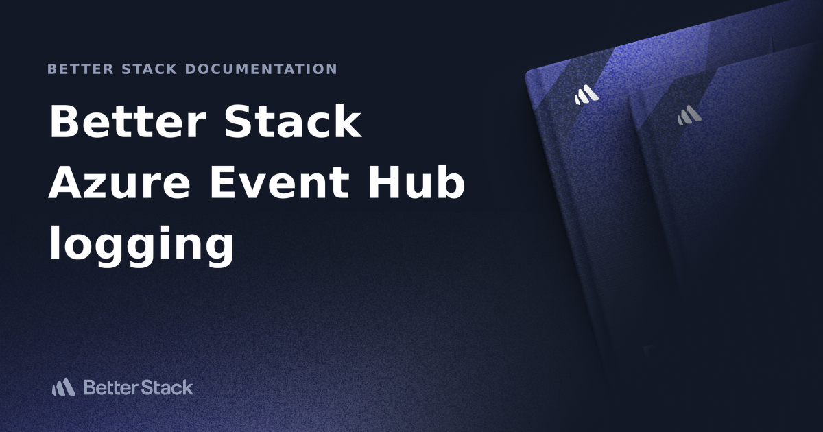 Better Stack Azure Event Hub logging | Better Stack Documentation