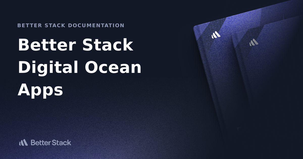 Better Stack Digital Ocean Apps | Better Stack Documentation