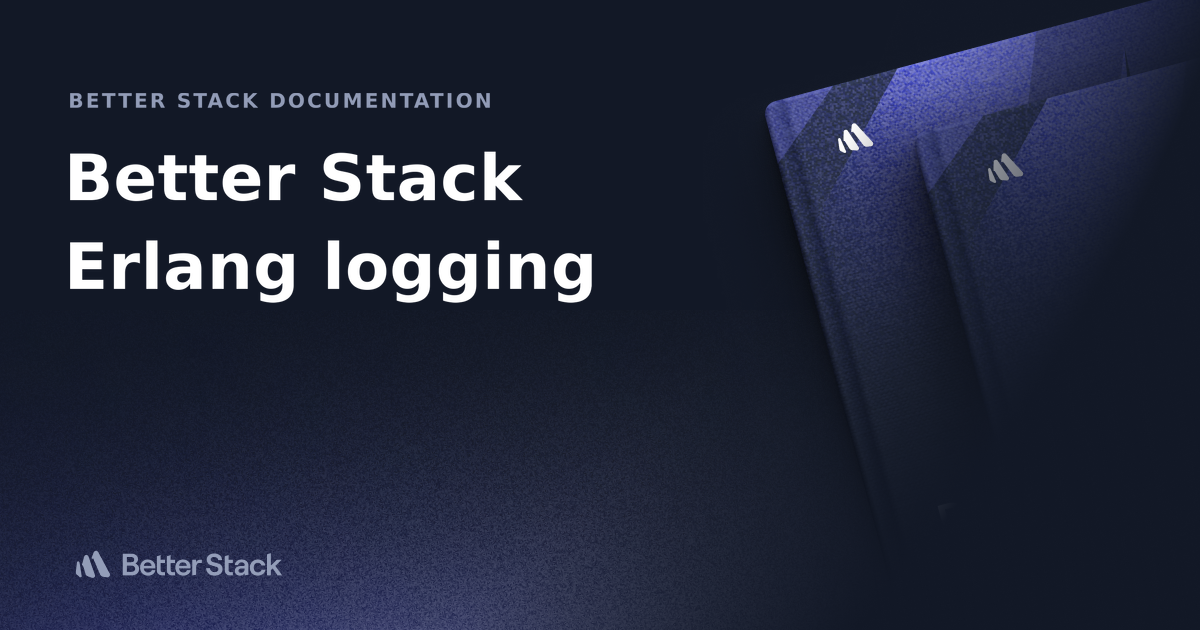 Better Stack Erlang logging | Better Stack Documentation