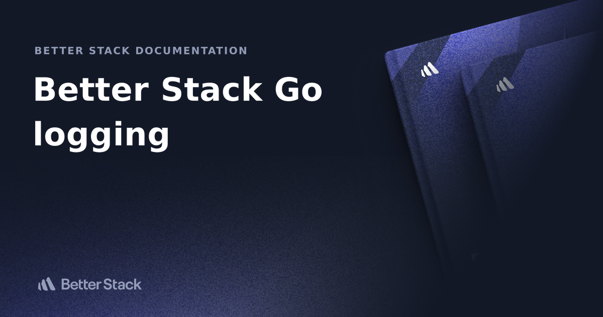 Better Stack Go logging | Better Stack Documentation