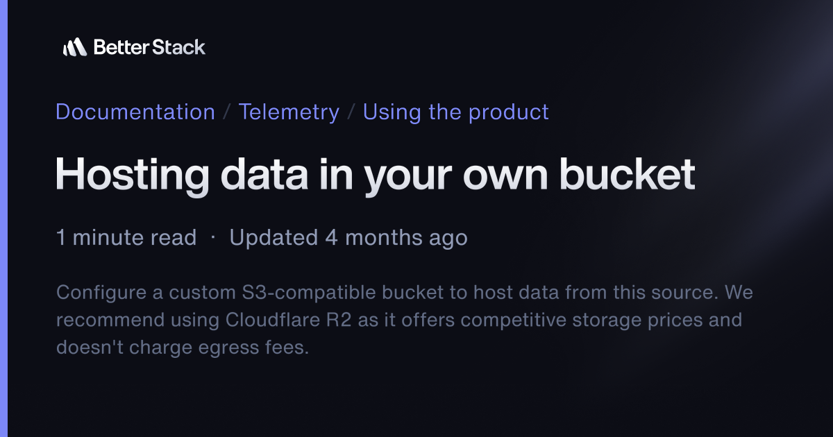 Hosting data in your own bucket | Better Stack Documentation