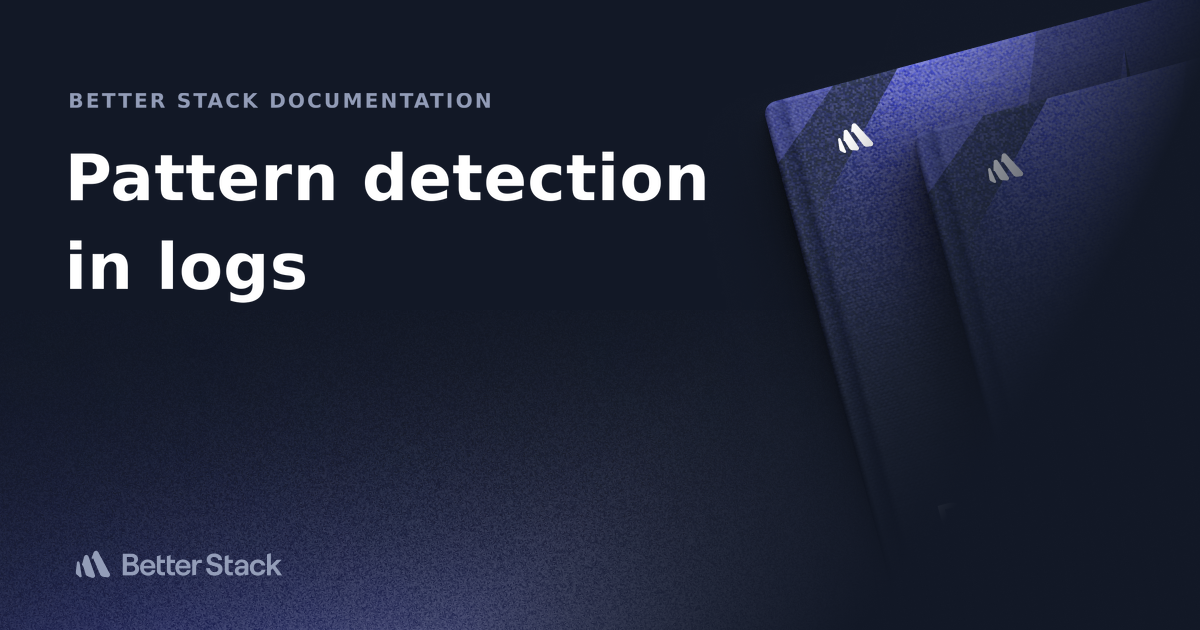 Pattern detection in logs | Better Stack Documentation