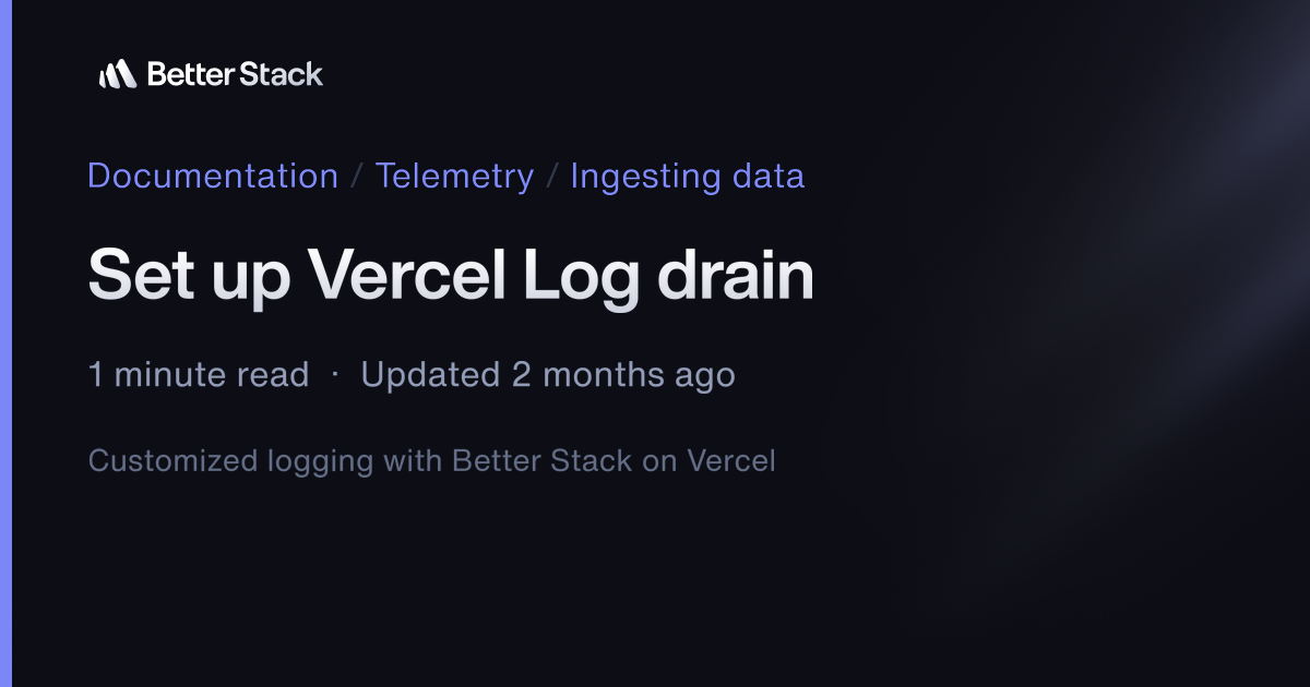Set up Vercel Log drain | Better Stack Documentation
