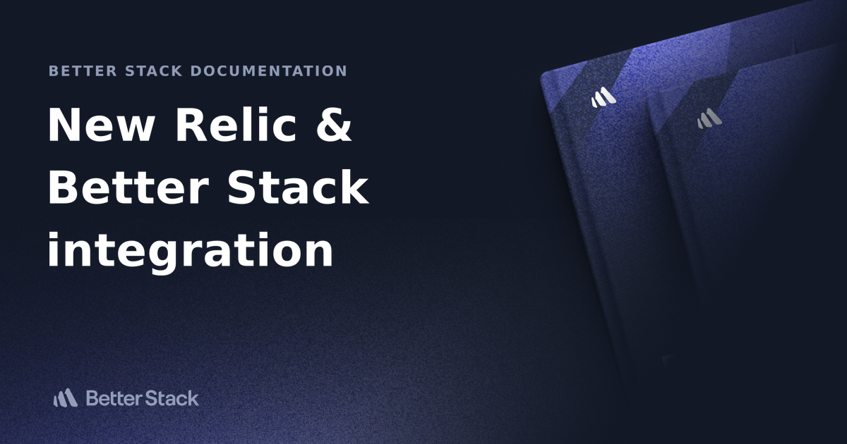 New Relic And Better Stack Integration Better Stack Documentation 0582