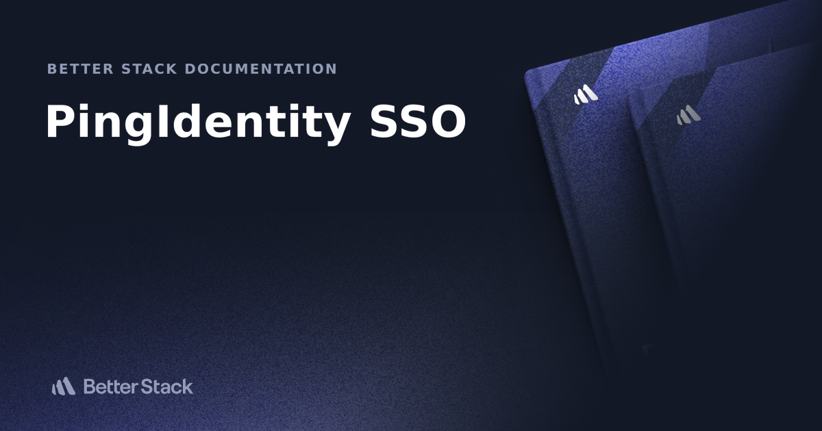 PingIdentity SSO | Better Stack Documentation