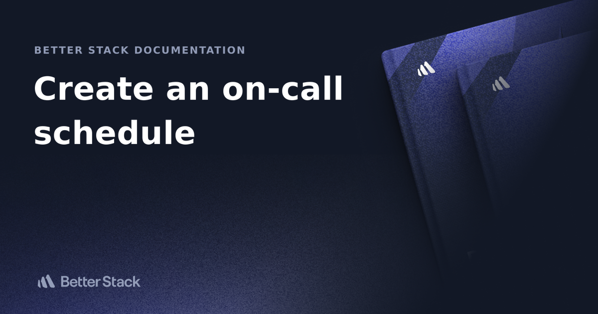 Create an on-call calendar | Better Stack Documentation Create an on-call calendar | Better Stack Documentation