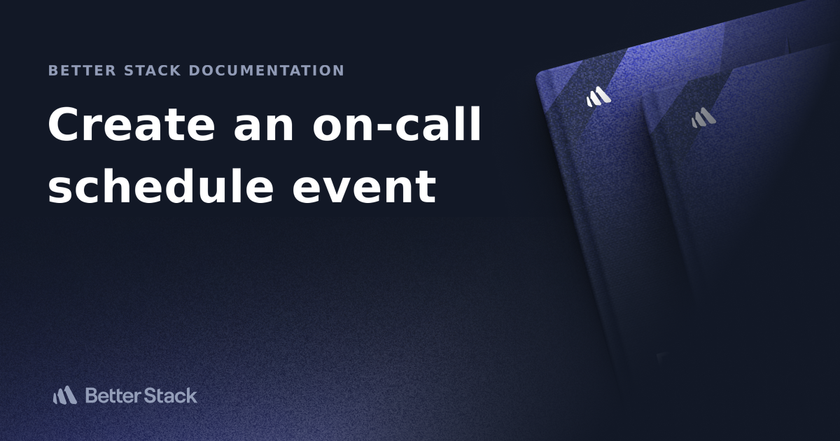 Create an on-call schedule event | Better Stack Documentation