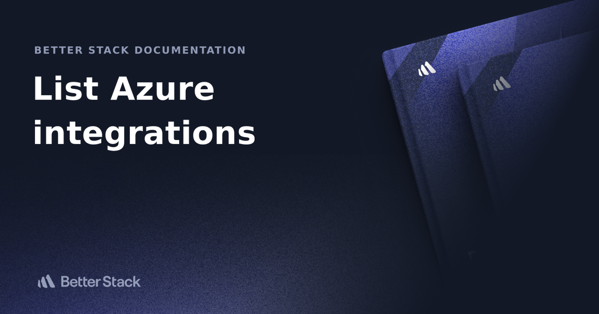 List Azure integrations | Better Stack Documentation