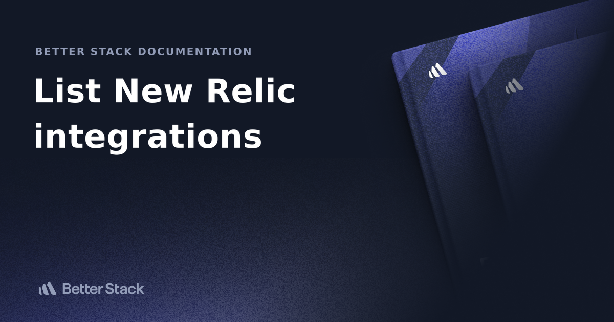 List New Relic integrations | Better Stack Documentation