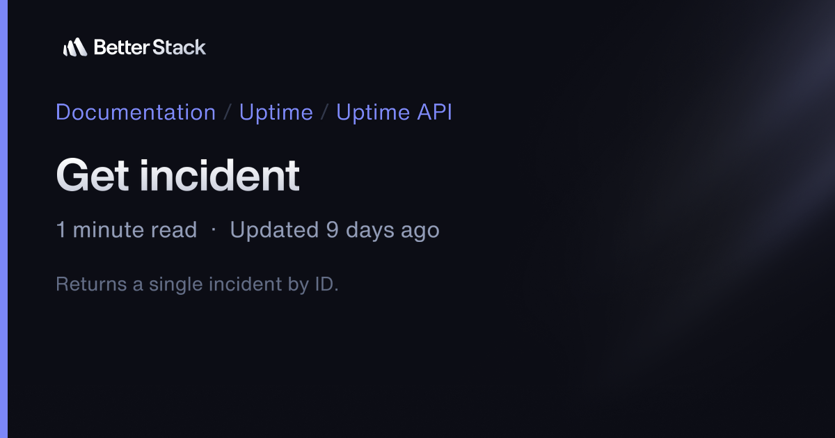 Get incident | Better Stack Documentation