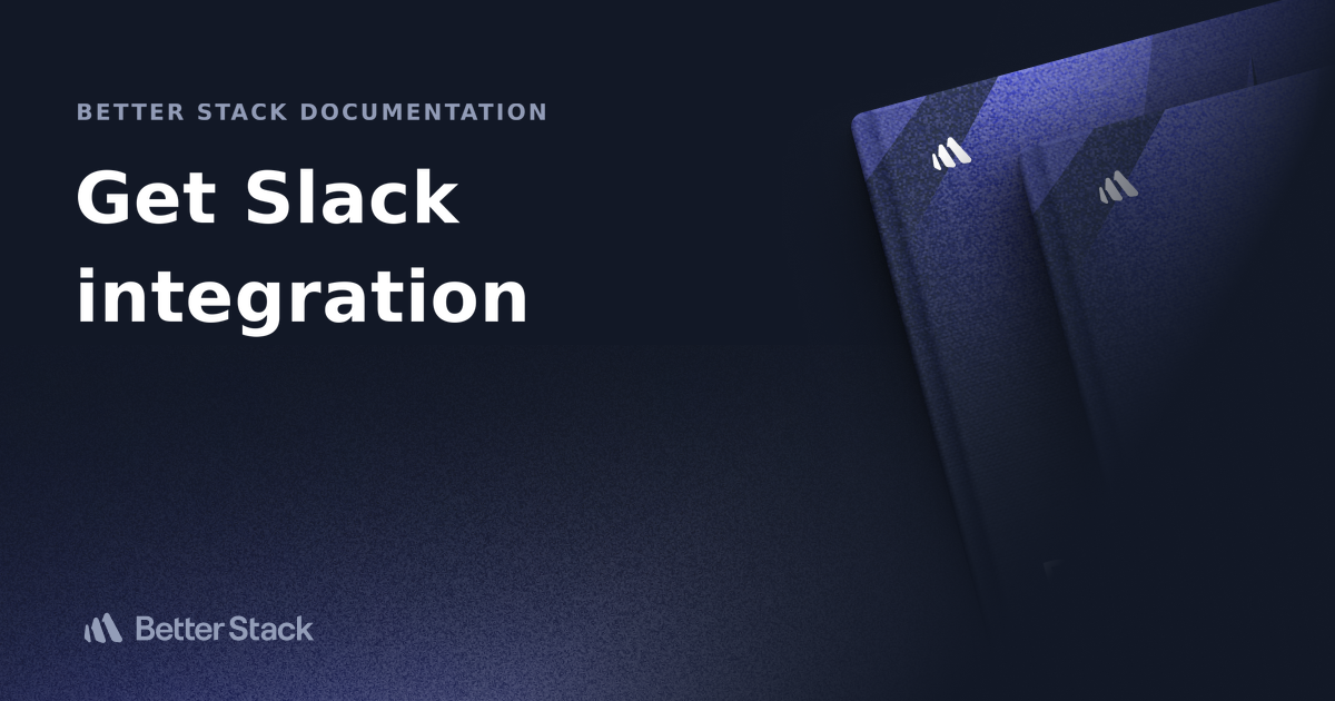 Get Slack integration | Better Stack Documentation Get Slack integration | Better Stack Documentation