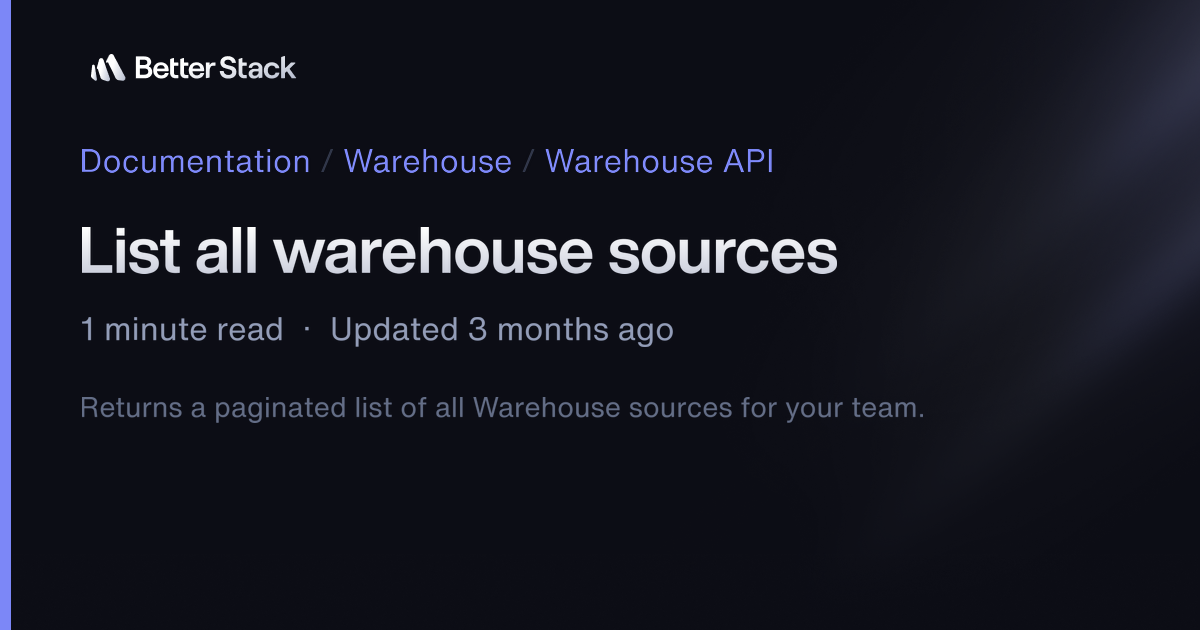 List all warehouse sources | Better Stack Documentation