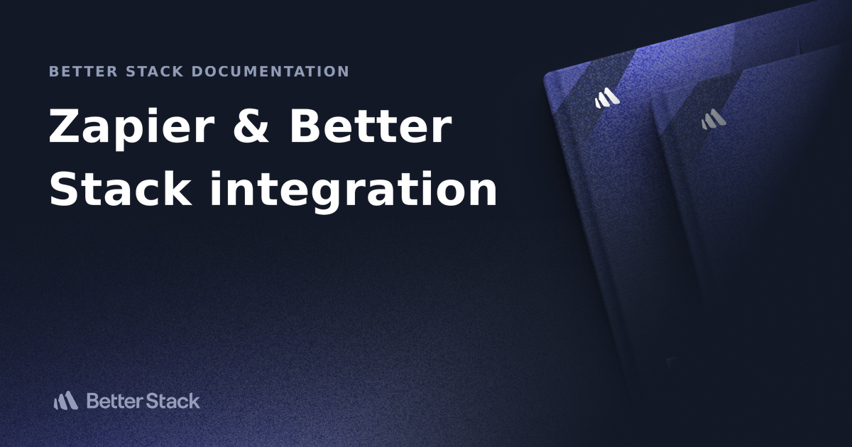 Zapier And Better Stack Integration Better Stack Documentation 3114