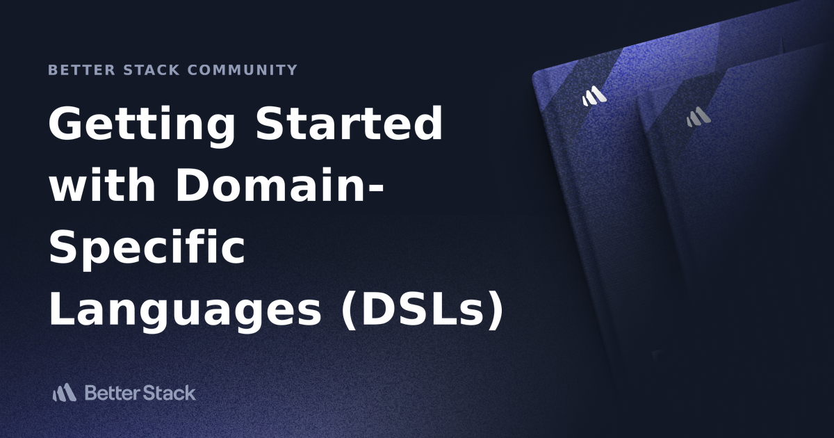 Getting Started with Domain-Specific Languages (DSLs) | Better Stack Community