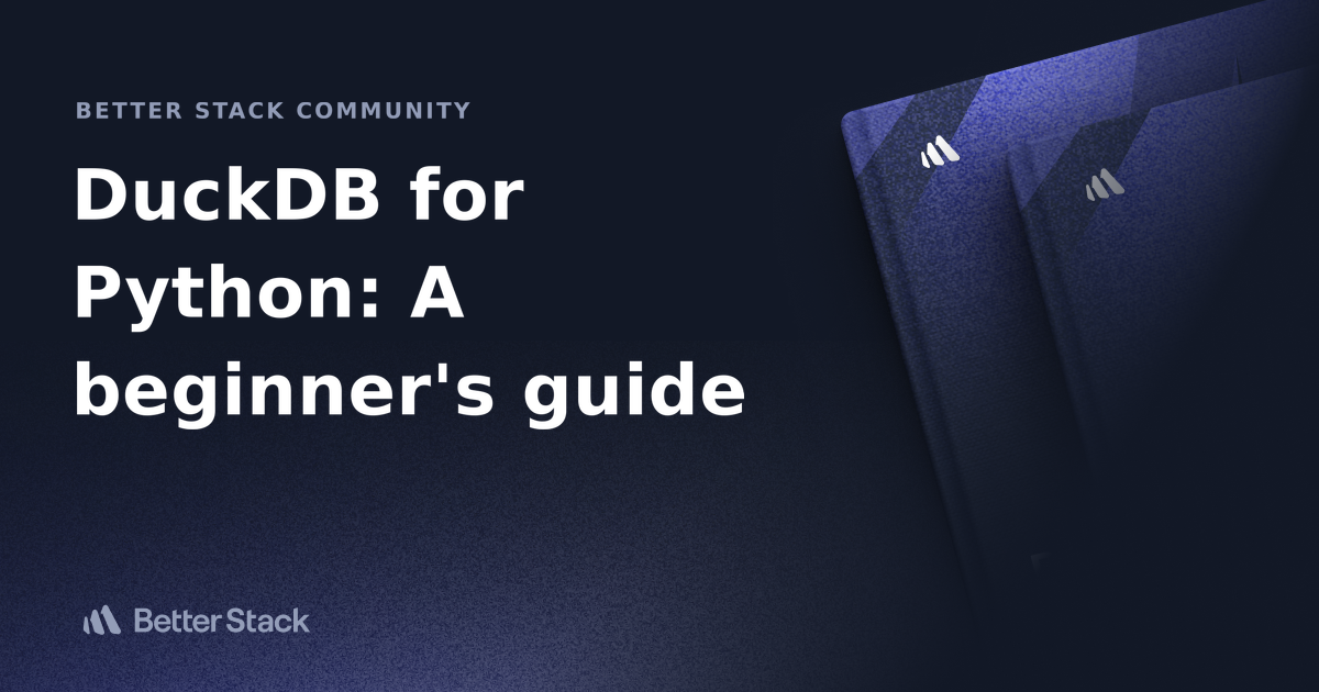 DuckDB for Python: A beginner's guide | Better Stack Community DuckDB for Python: A beginner's guide | Better Stack Community