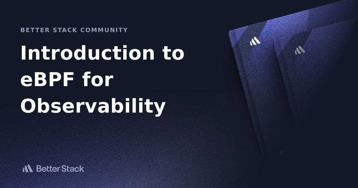 Introduction to eBPF for Observability | Better Stack Community