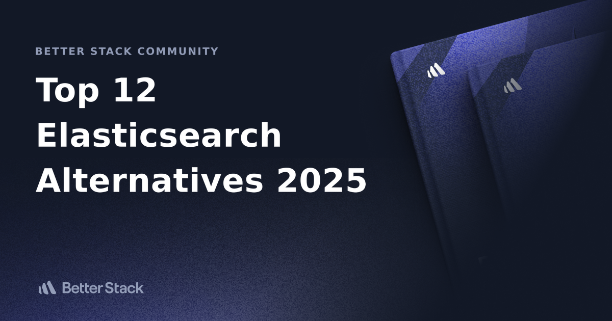 Top 12 Elasticsearch Alternatives 2025 | Better Stack Community