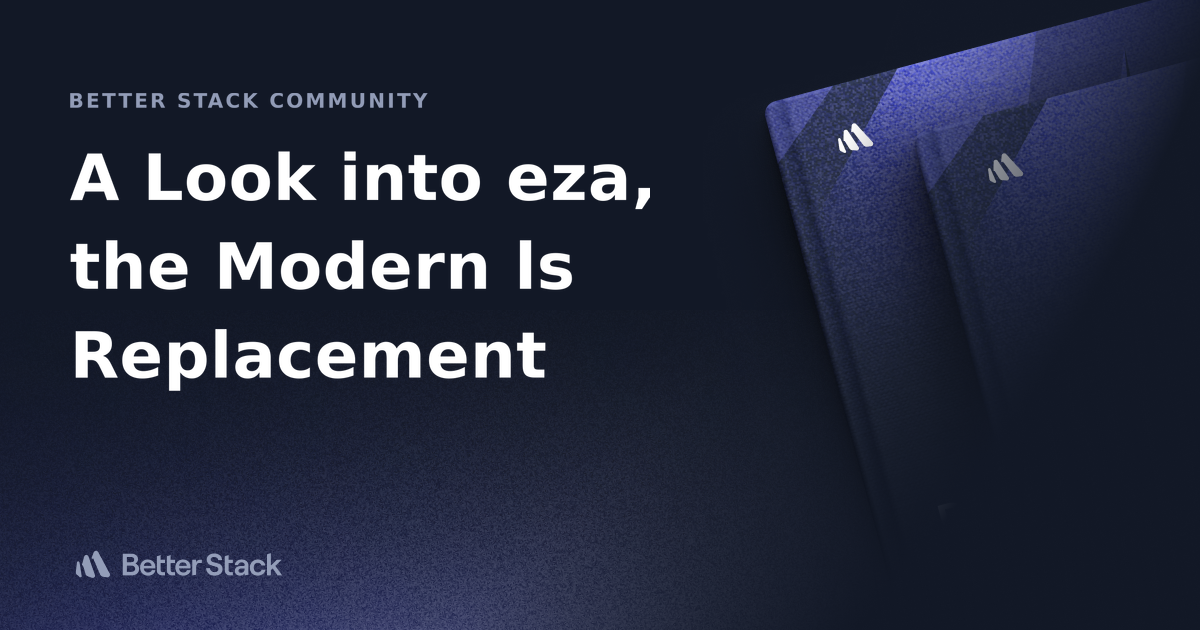 A Look into eza, the Modern ls Replacement | Better Stack Community