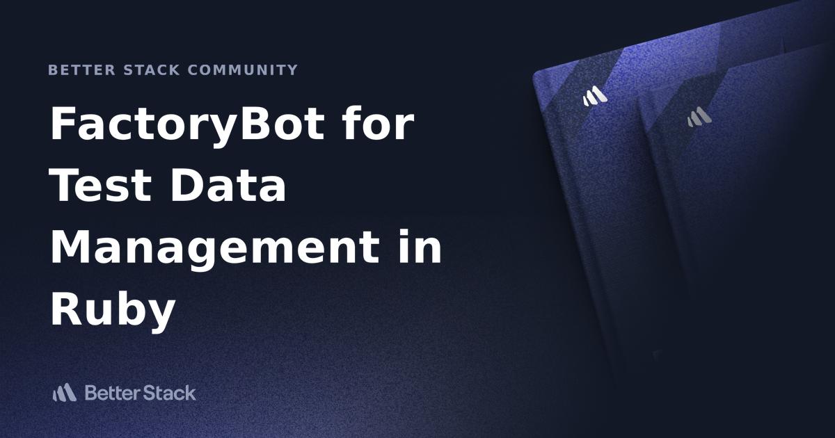 FactoryBot for Test Data Management in Ruby | Better Stack Community