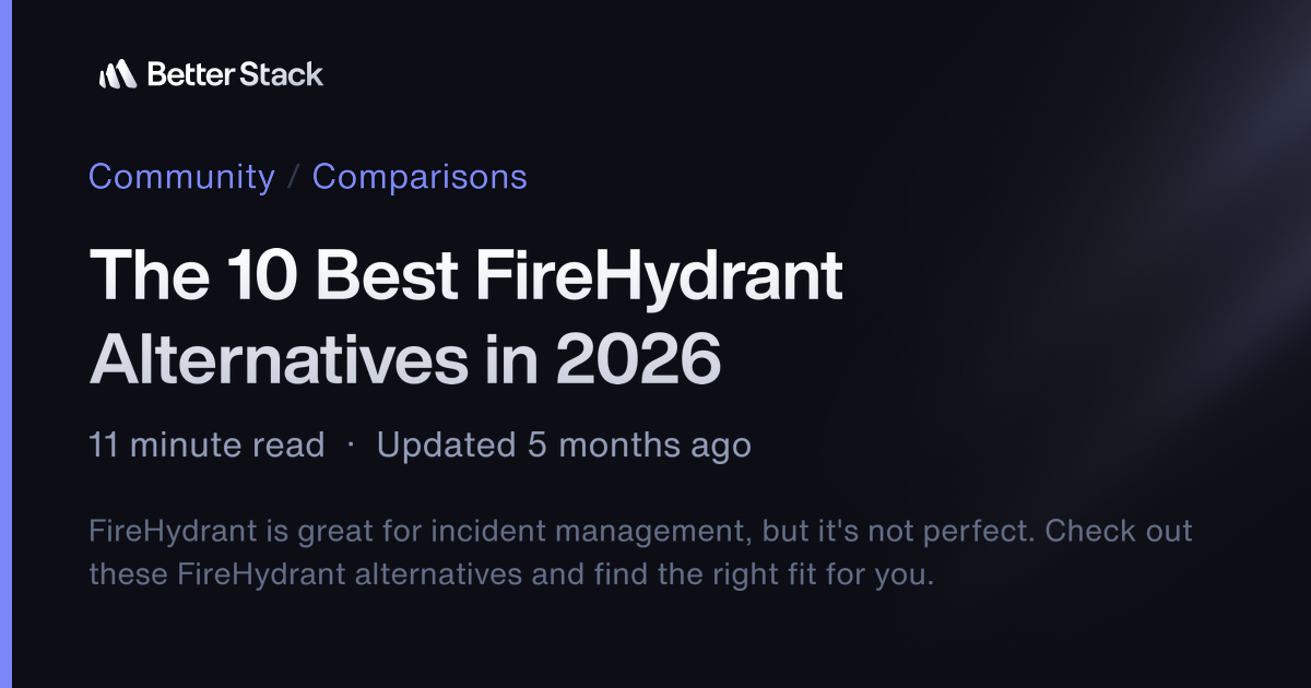 The 10 Best FireHydrant Alternatives in 2026 | Better Stack Community