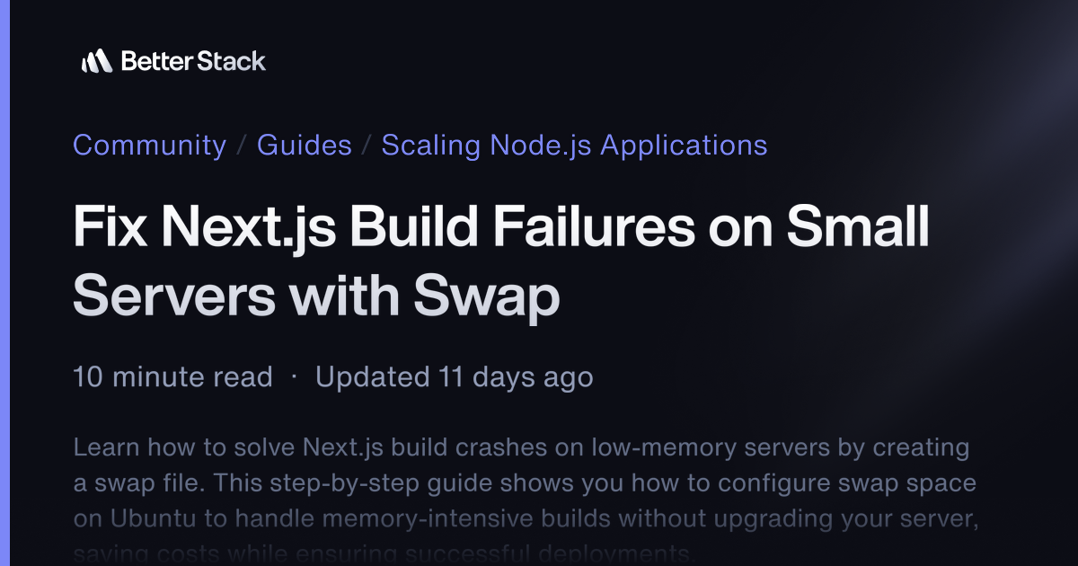 Fix Next.js Build Failures on Small Servers with Swap | Better Stack Community