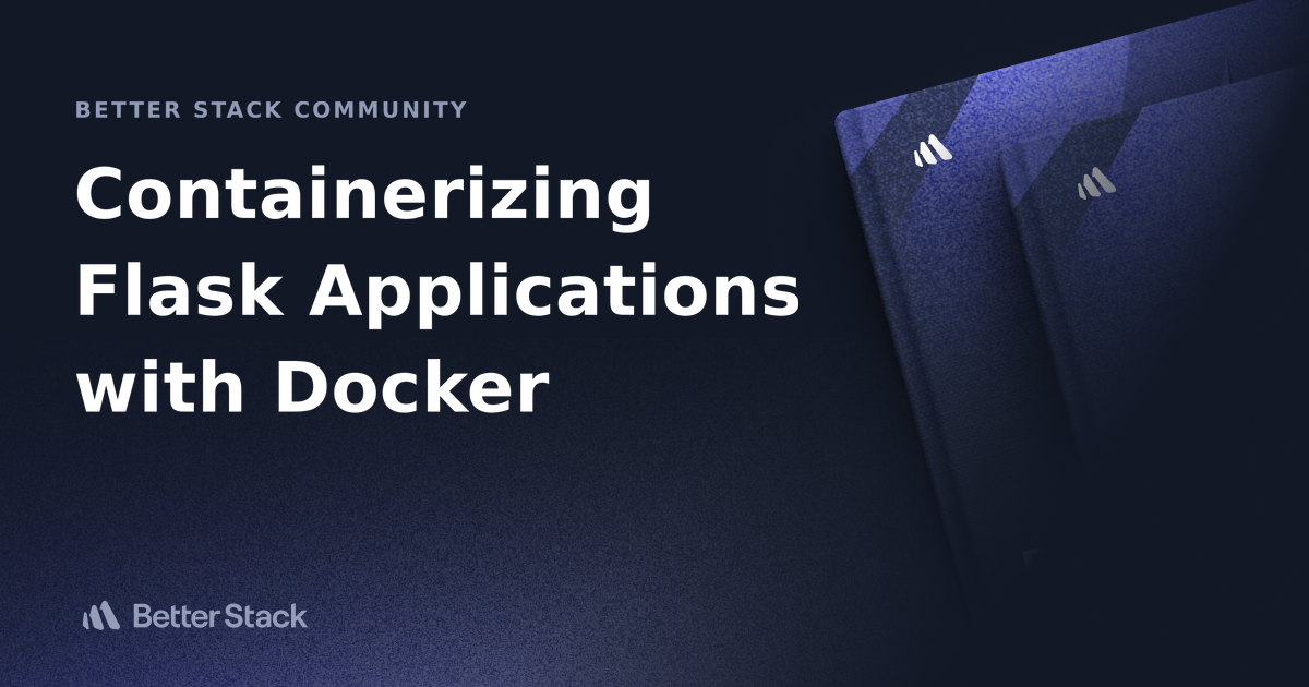 Containerizing Flask Applications With Docker Better Stack Community 0793