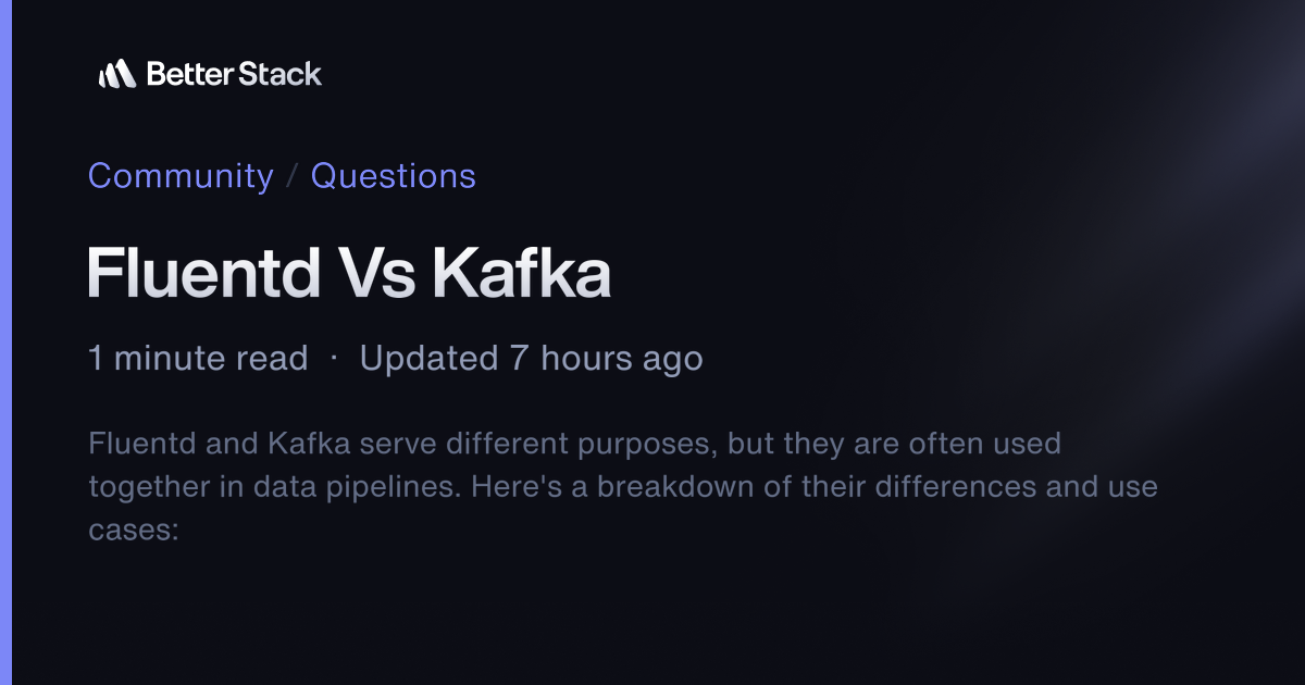 Fluentd Vs Kafka | Better Stack Community