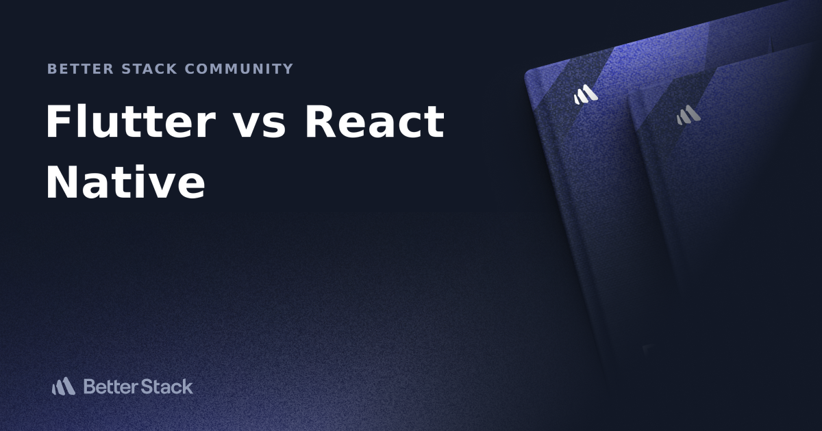 Flutter vs React Native | Better Stack Community