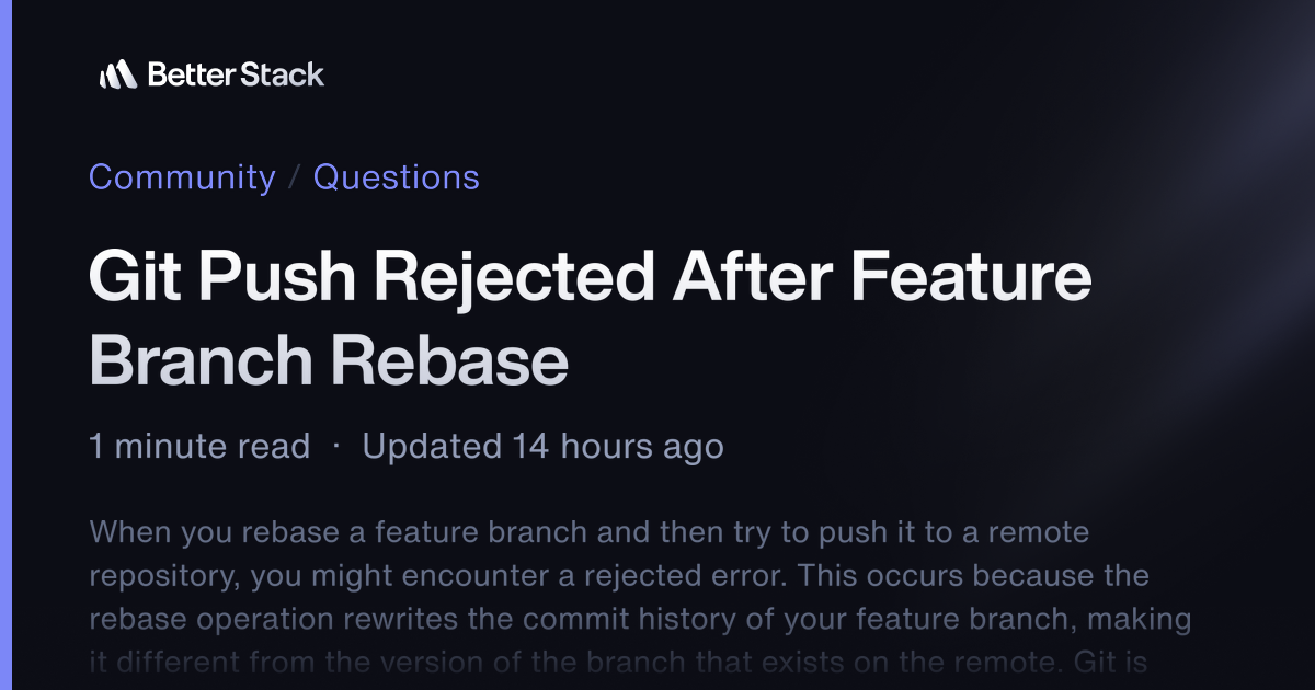 Git Push Rejected After Feature Branch Rebase | Better Stack Community