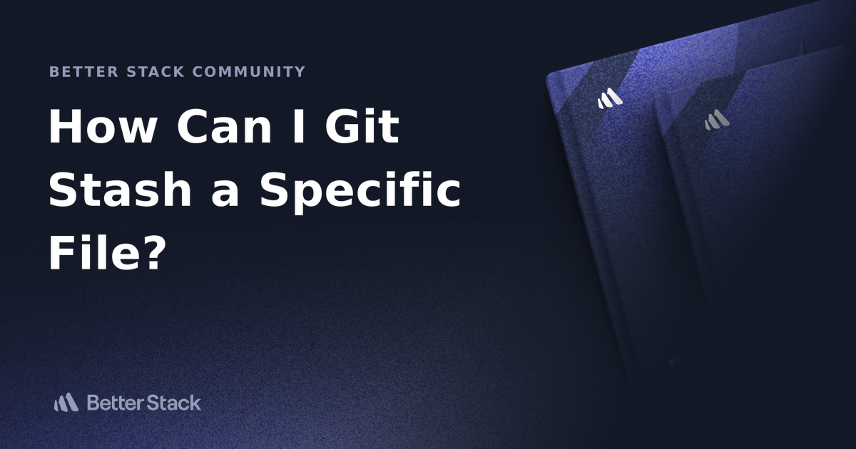 How Can I Git Stash A Specific File Better Stack Community 5684