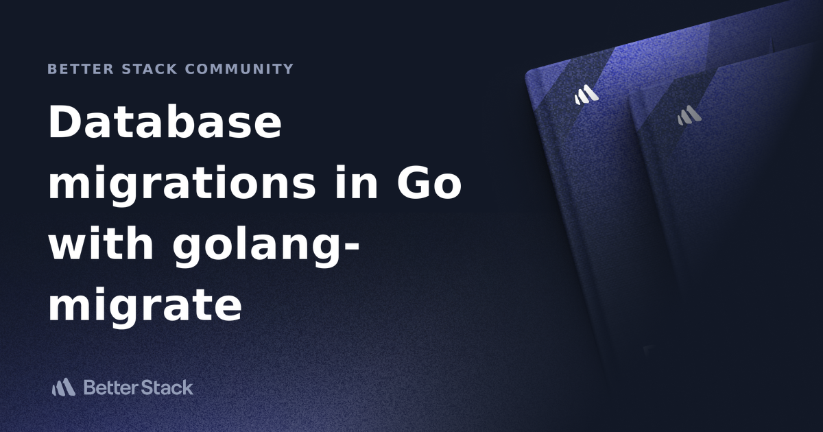 Database Migrations In Go With Golang Migrate Better Stack Community