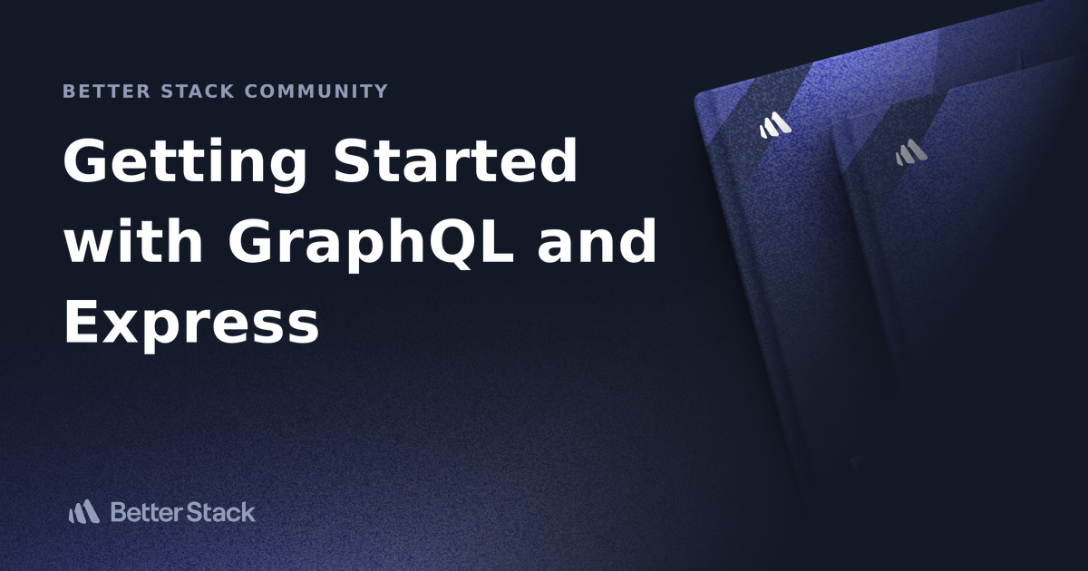 Getting Started with GraphQL and Express | Better Stack Community